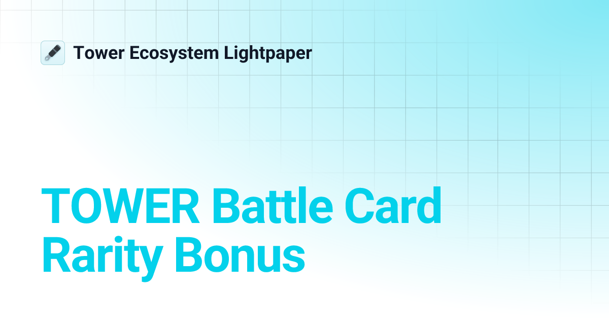 TOWER Battle Card Rarity Bonus | Tower Ecosystem Lightpaper
